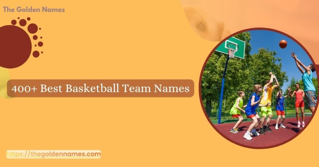 400+ Best Basketball Team Names (Funny and Unique Ideas)